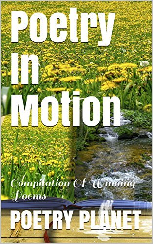 Poetry In Motion: Compilation Of Winning Poems by POETRY PLANET | Goodreads