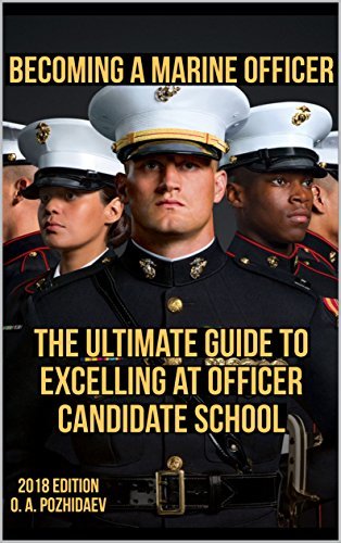 Becoming A Marine Officer: The Ultimate Guide To Excelling At Officer ...