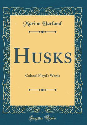 Husks: Colonel Floyd's Wards by Marion Harland | Goodreads