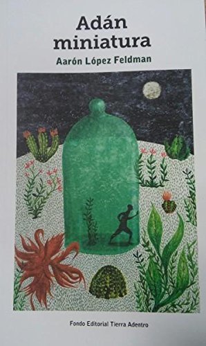Adán miniatura by Aarón López Feldman | Goodreads