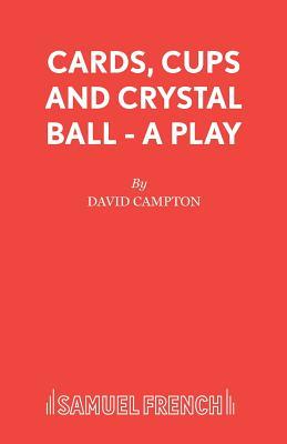 Cards, Cups and Crystal Ball - A Play by David Campton | Goodreads