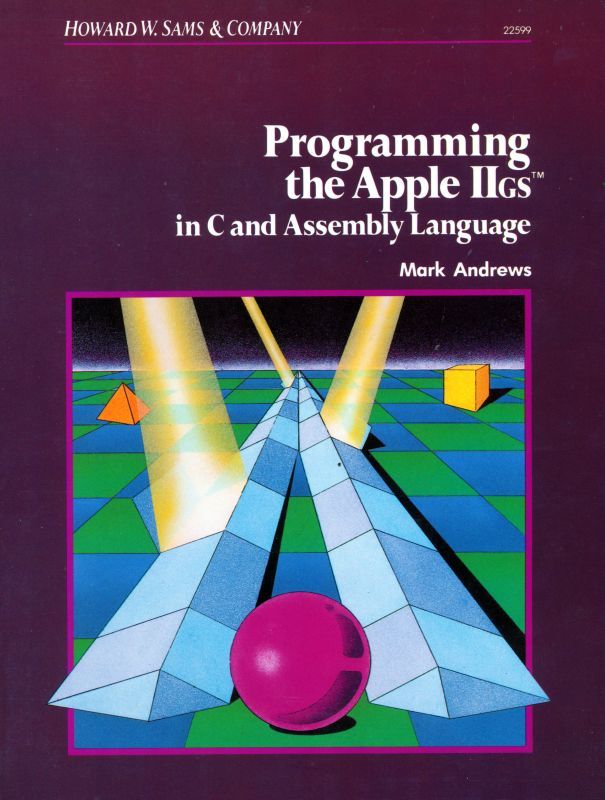 Programming The Apple IIgs In C And Assembly Language by Mark Andrews ...