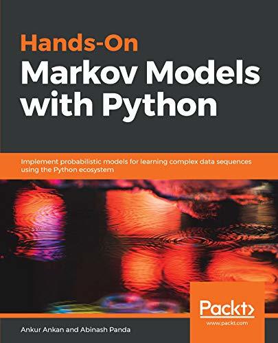 Hands-On Markov Models with Python: Implement probabilistic models for learning complex data ...