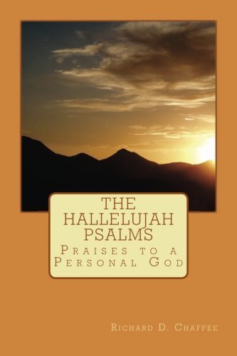 The Hallelujah Psalms: Praises to a Personal God by Richard D. Chaffee ...