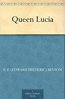 Queen Lucia (Lucia, #1) by E.F. Benson | Goodreads