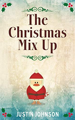 The Christmas Mix Up by Justin Johnson | Goodreads