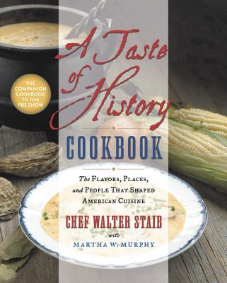 A Taste of History Cookbook: The Flavors, Places, and People That ...