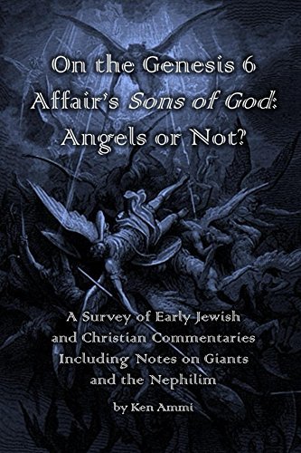 On the Genesis 6 Affair's Sons of God: Angels or Not?: A Survey of ...