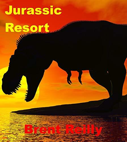 Jurassic Resort. A dinosaur action thriller: We must enter the past to survive the future by ...