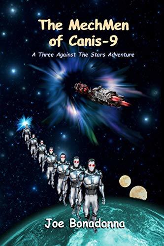 The MechMen of Canis-9: A Three Against The Stars Adventure by Joe ...