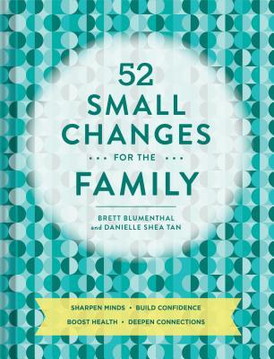 52 Small Changes for the Family: Sharpen Minds, Build Confidence, Boost ...