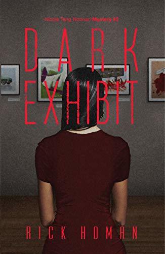 Dark Exhibit (Nicole Tang Noonan Mysteries #2) by Rick Homan | Goodreads