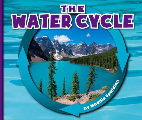 The Water Cycle (Nature Cycles) by Maddie Spalding | Goodreads