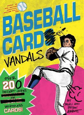 Baseball Card Vandals: Over 200 Decent Jokes on Worthless Cards by Beau ...