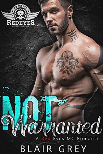 Not Warranted (Red Eyes MC, #2) by Blair Grey | Goodreads