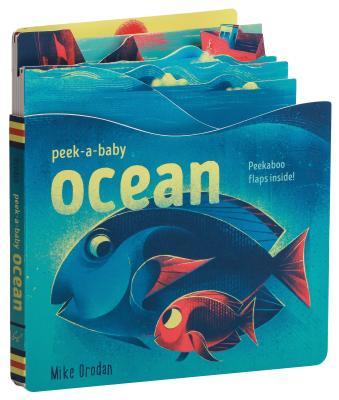 Peek-a-Baby: Ocean: Peekaboo flaps inside! by Mike Orodan | Goodreads