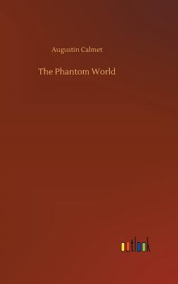 The Phantom World by Antoine Augustin Calmet | Goodreads
