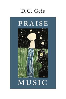 Praise Music (12) (World Poetry) by D G Geis | Goodreads