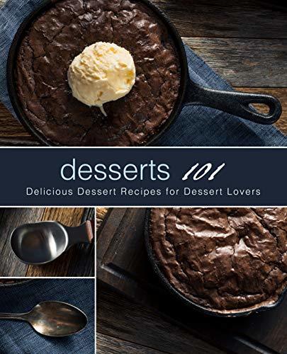 Desserts 101: Delicious Dessert Recipes for Dessert Lovers by BookSumo ...