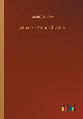Letters of Anton Chekhov by Anton Chekhov | Goodreads