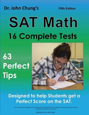 Dr. John Chung's SAT Math Fifth Edition: 63 Perfect Tips and 16 ...