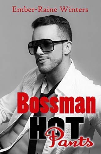 Bossman Hot Pants (Daddy Duet Book 2) by Ember-Raine Winters | Goodreads