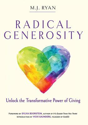 Radical Generosity: Unlock the Transformative Power of Giving by M.J ...