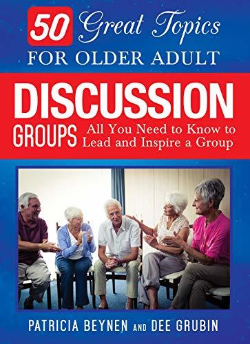 50 Great Topics for Older Adult Discussion Groups: All You Need to Know ...