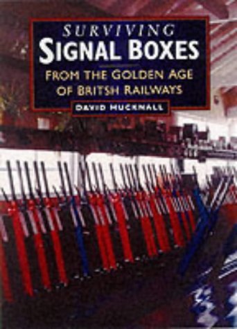 Surviving Signal Boxes : From the Golden Age of British Steam by D.J ...