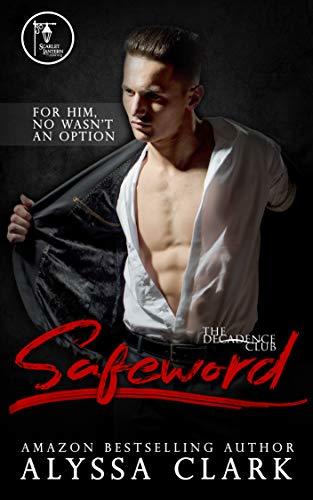 Safeword (The Decadence Club, #3) by Alyssa Clark | Goodreads
