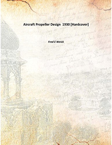 Aircraft Propeller Design 1930 [Hardcover] by Fred E Weick | Goodreads