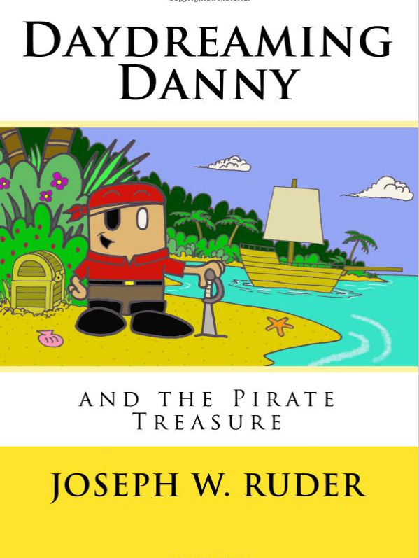 Daydreaming Danny and the Pirate Treasure by Joseph W. Ruder | Goodreads