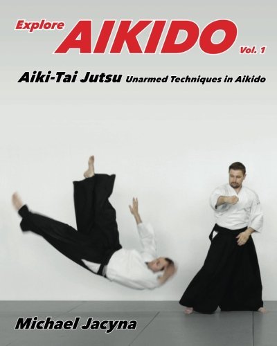 Explore Aikido Vol.1: Aiki-Tai Jutsu Unarmed Techniques in Aikido by ...