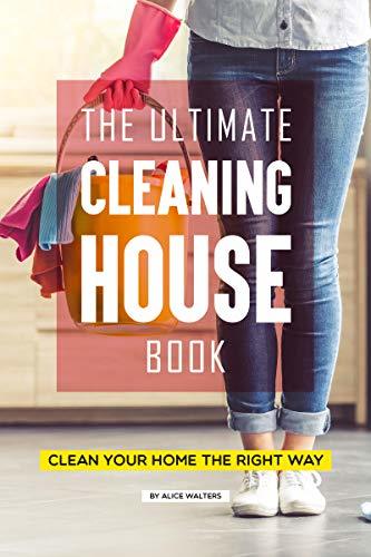 The Ultimate Cleaning House Book: Clean Your Home the Right Way by ...