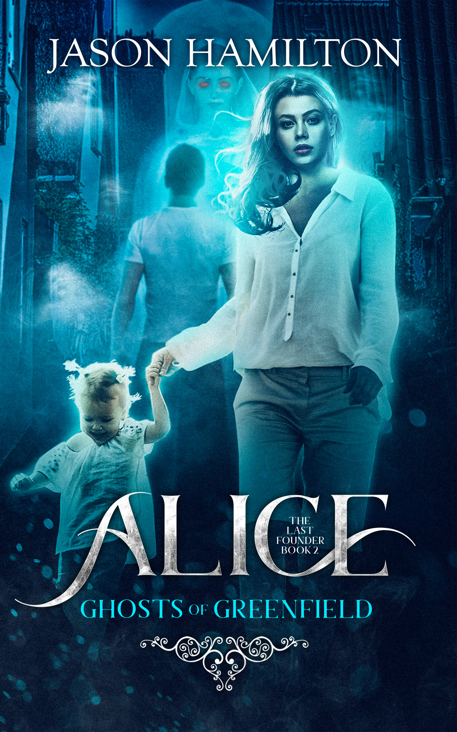 Ghosts of Greenfield (Alice: The Last Founder, #2) by Jason Hamilton ...