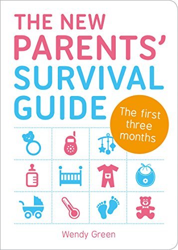 The New Parents' Survival Guide: The First Three Months by Wendy Green ...
