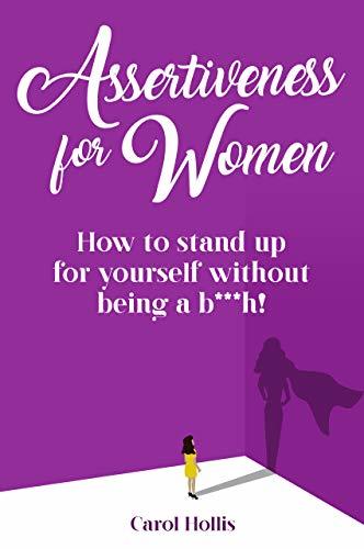 Assertiveness for Women: An Assertiveness Training Guide For Women by ...