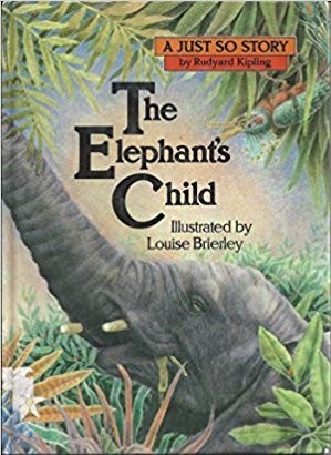 The Elephant's Child (A Just So Story) by Rudyard Kipling | Goodreads