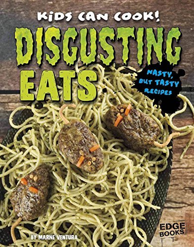 Disgusting Eats: Nasty, but Tasty Recipes by Marne Ventura | Goodreads