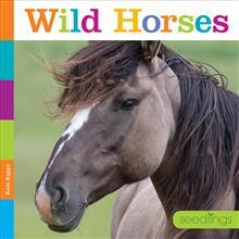 Wild Horses (Seedlings) by Kate Riggs | Goodreads