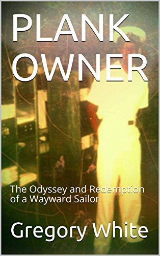 PLANK OWNER: The Odyssey and Redemption of a Wayward Sailor by Gregory ...