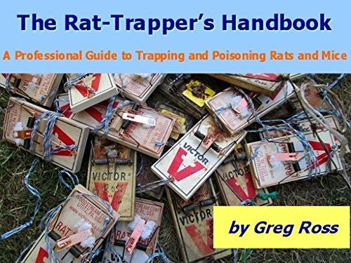 The Rat-Trapper's Handbook: A Professional Guide to Trapping and ...