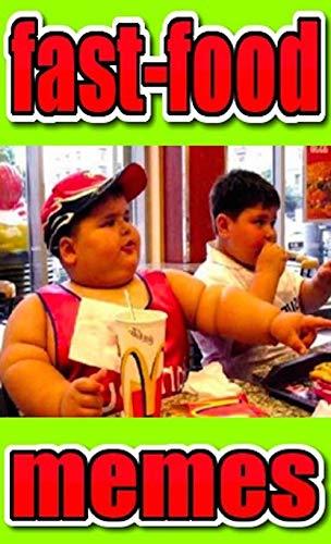 Memes: Fast-Food Funny Memes: America's Hungriest Hilarious Funny Fast ...