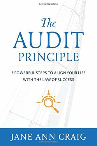 The Audit Principle: 5 Powerful Steps to Align Your Life with the Laws ...