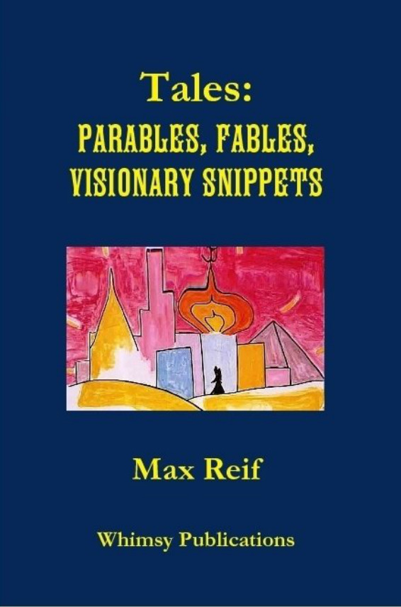 TALES: parables, fables, visionary snippets by Max Reif | Goodreads