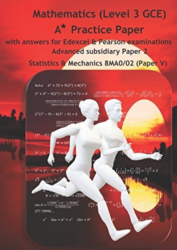 Mathematics (Level 3 GCE) A Star Practice Paper with Answers for Edexcel and Pearson ...