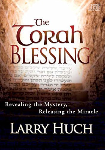 The Torah Blessing: Revealing the Mystery, Releasing the Miracle by ...