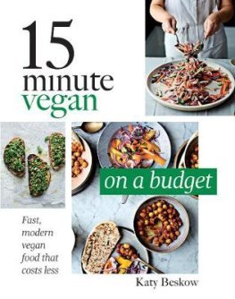 15 Minute Vegan: On a Budget: Fast, Modern Vegan Food That Costs Less by Katy Beskow | Goodreads