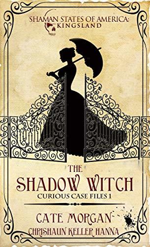 The Shadow Witch: Curious Case Files Book 1 by Chrishaun Keller-Hanna ...
