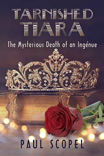 Tarnished Tiara: The Mysterious Death of an Ingénue by Paul Scopel ...
